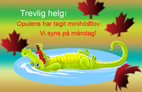 Trevlig helg! - Opulens